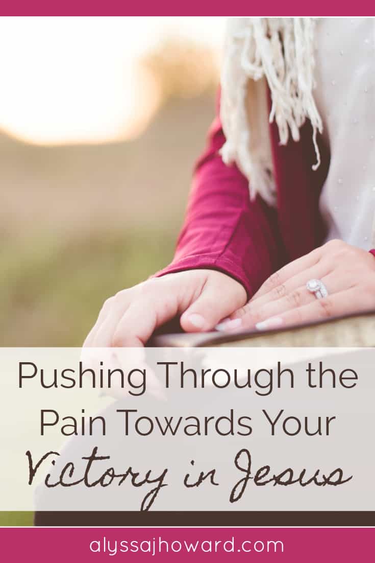 Pushing Through the Pain Towards Your Victory in Jesus