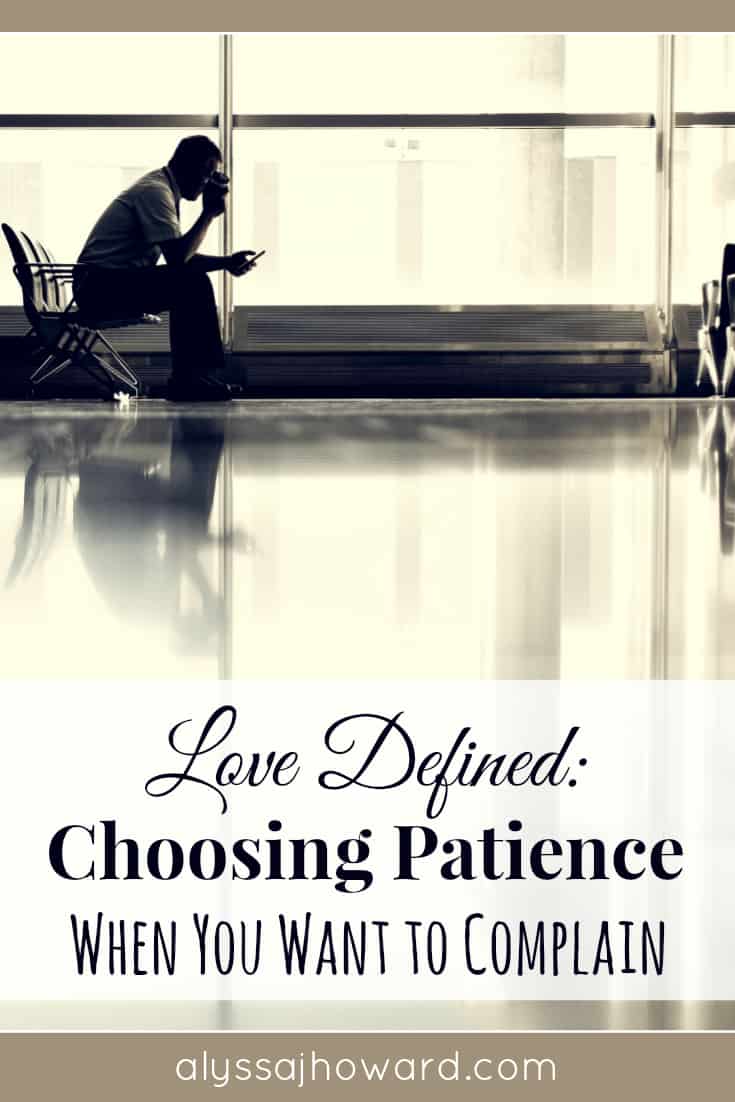 Love Defined: Choosing Patience When You Want to Complain
