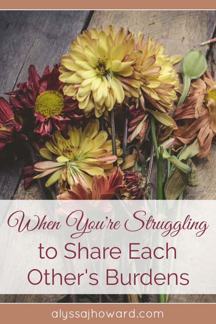 When You're Struggling to Share Each Other's Burdens