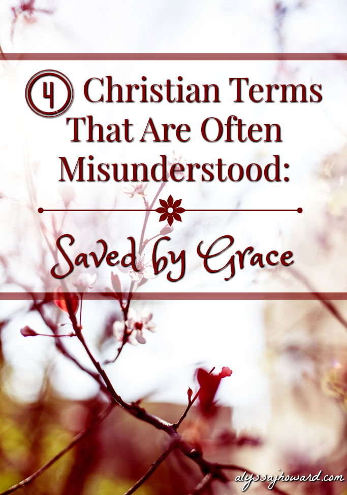 4 Christian Terms That Are Often Misunderstood: Saved by Grace