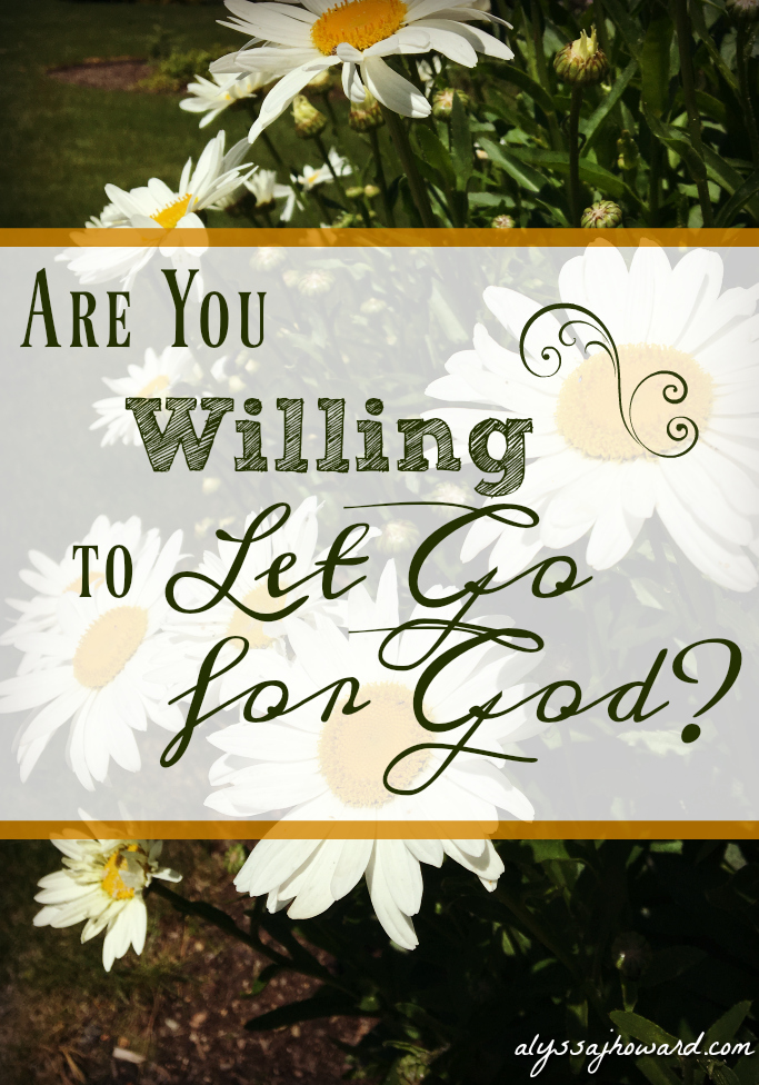 Are You Willing to Let Go for God?