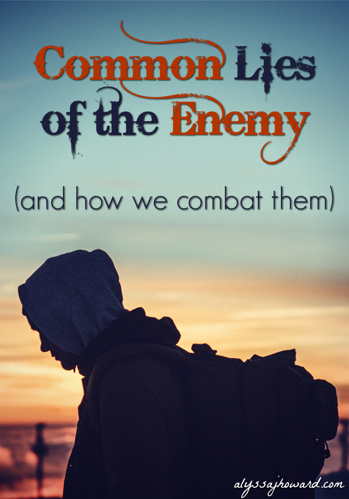 Common Lies of the Enemy (and how we combat them)